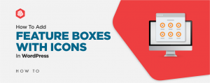 How To Add Feature Boxes With Icons In WordPress (2022)