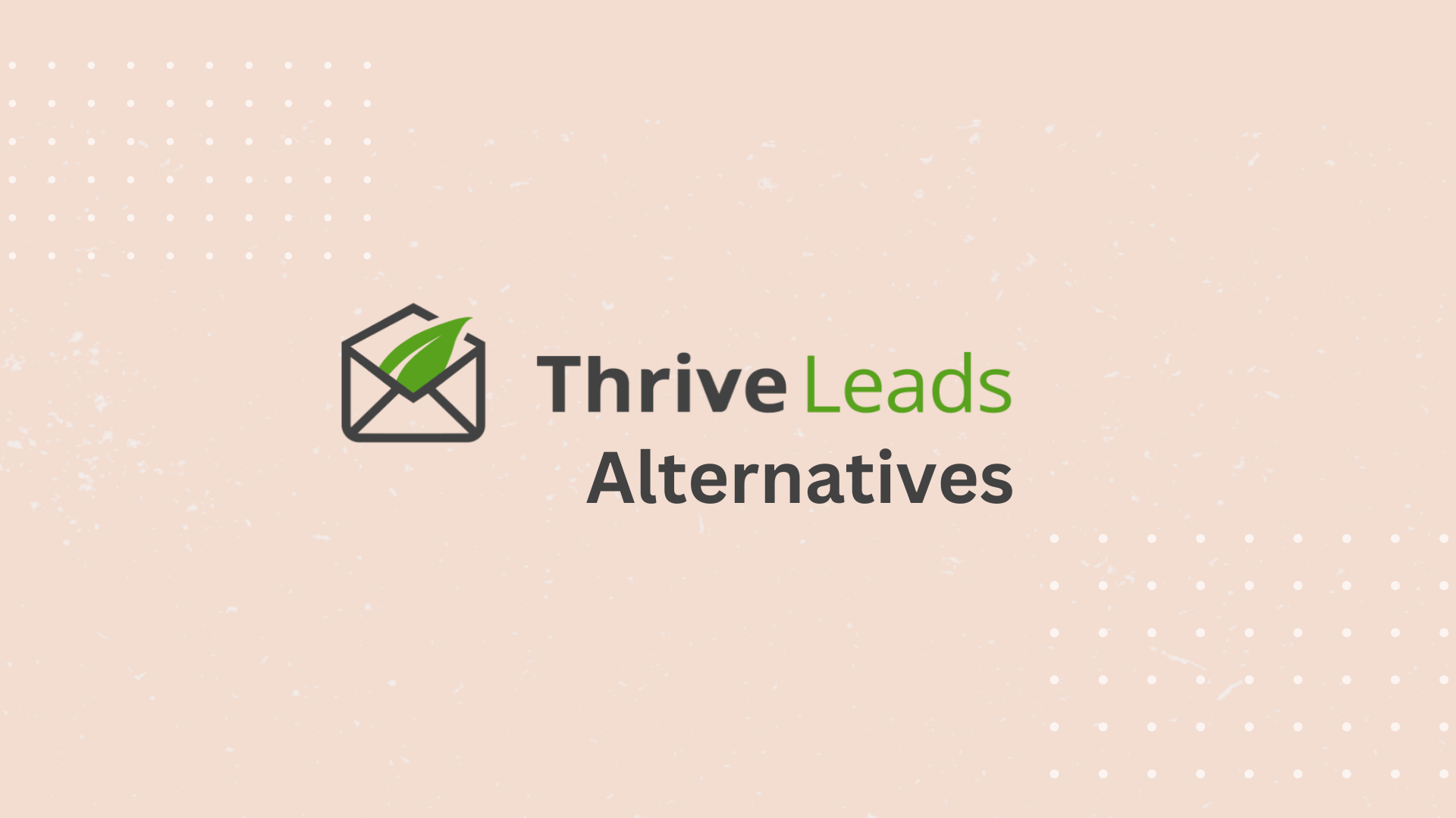 7+ Reliable Alternatives To Thrive Leads (Free & Premium)